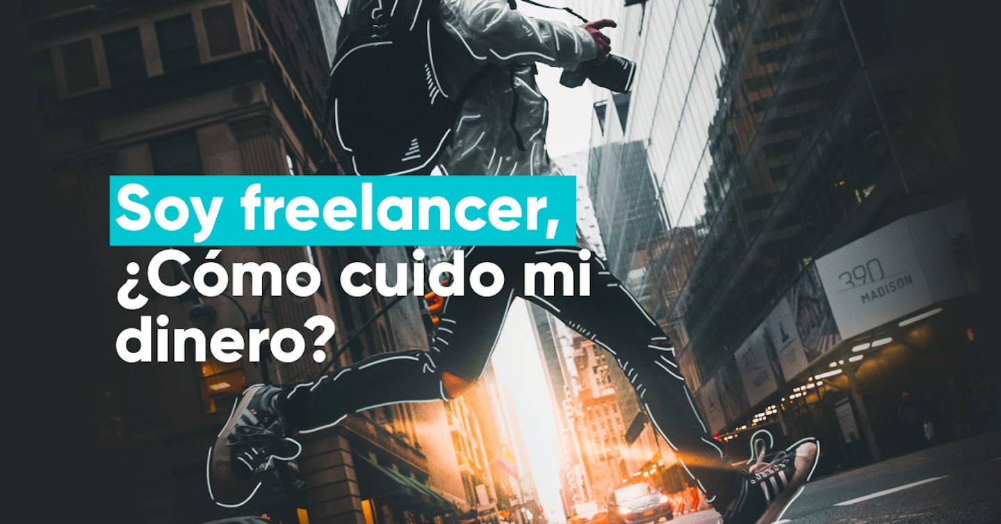 ¿Cómo cuidar tu dinero como freelancer?